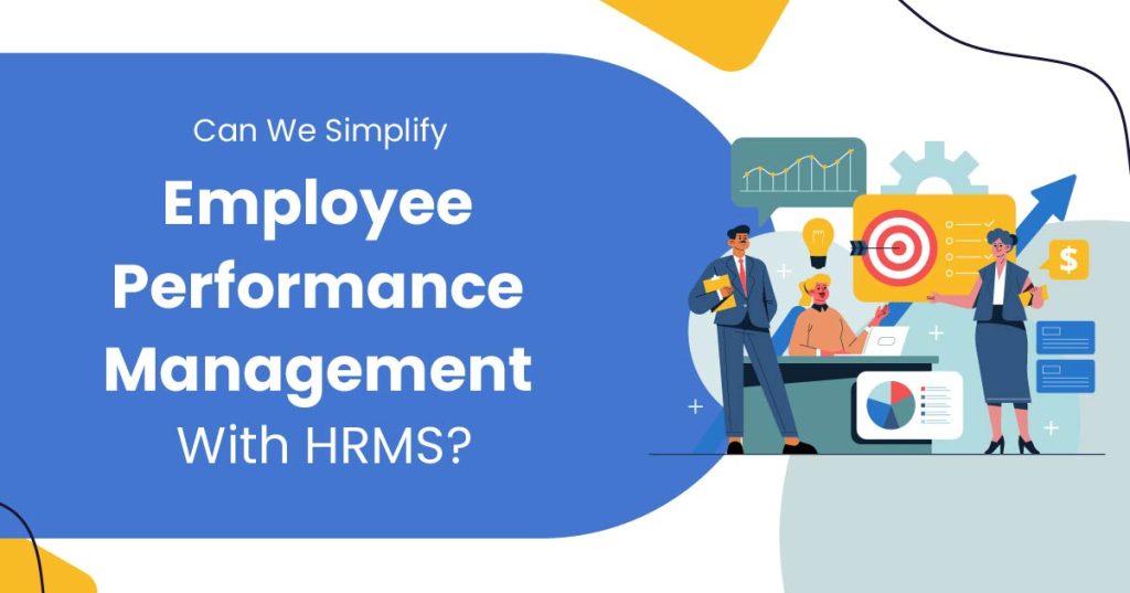 Can We Simplify Employee Performance Management with HRMS
