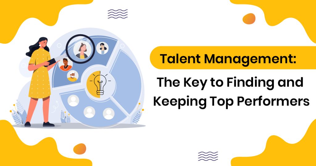 Talent Management: Key to Finding and Keeping Top Performers